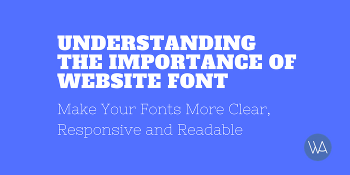 Understanding The Importance Of Website Font - WPArena